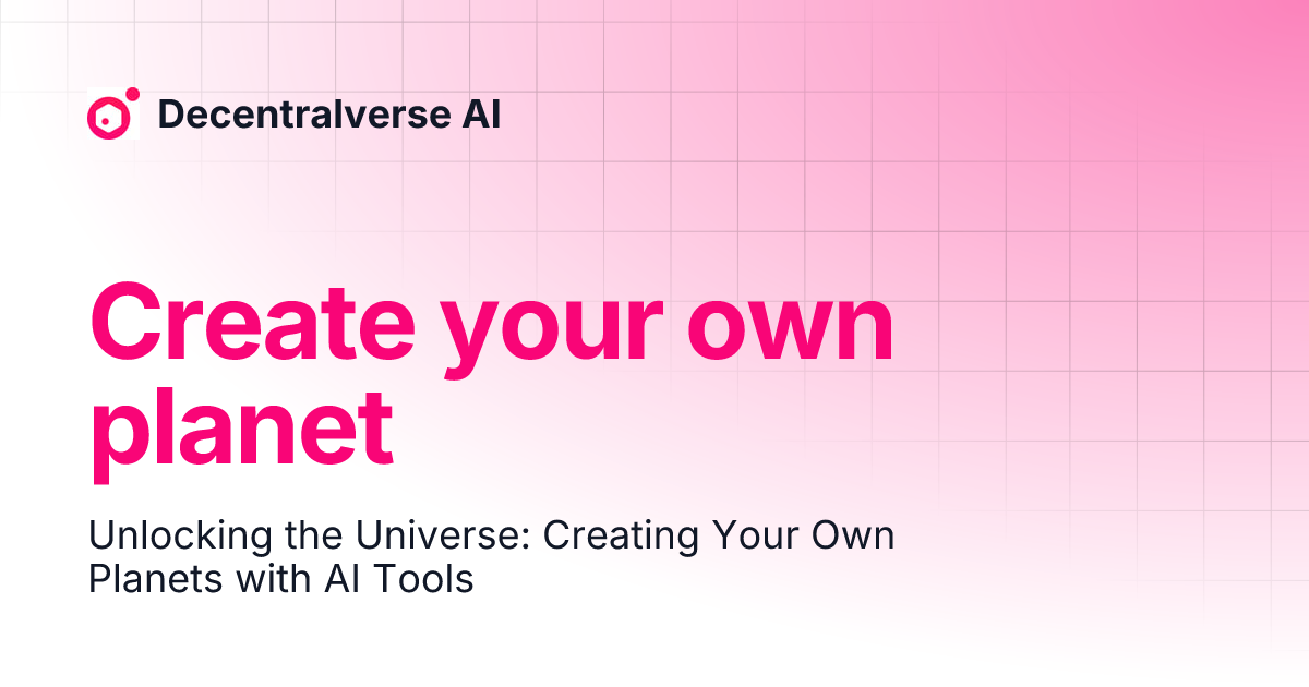 Create your own planet | Decentralverse AI